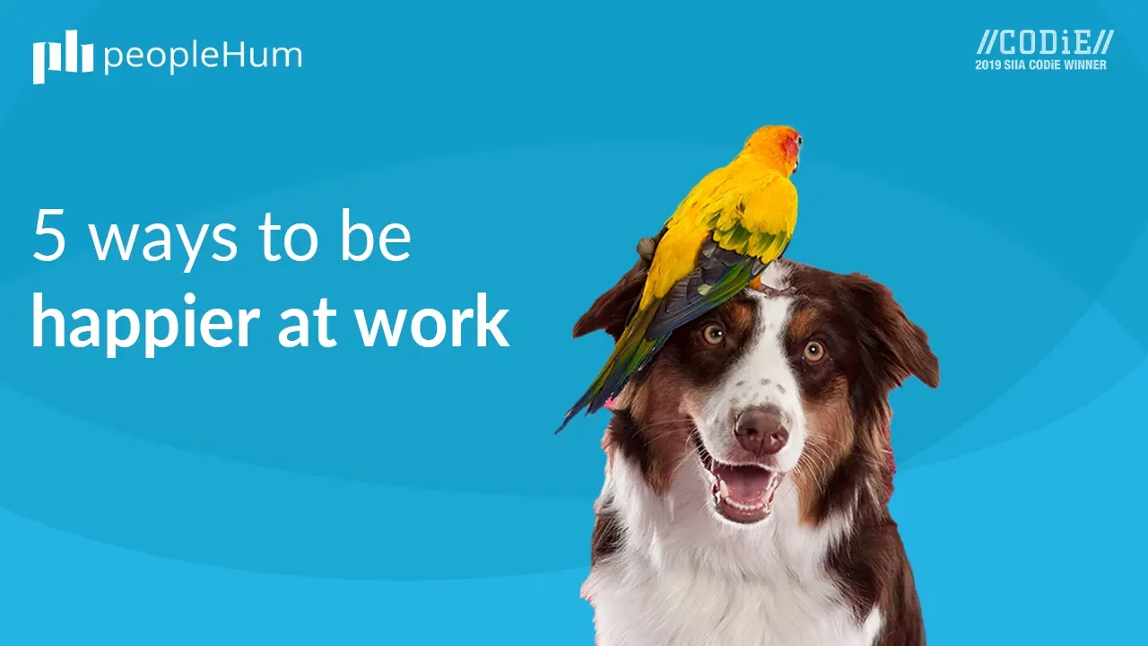 5 ways to be happier at work | peopleHum